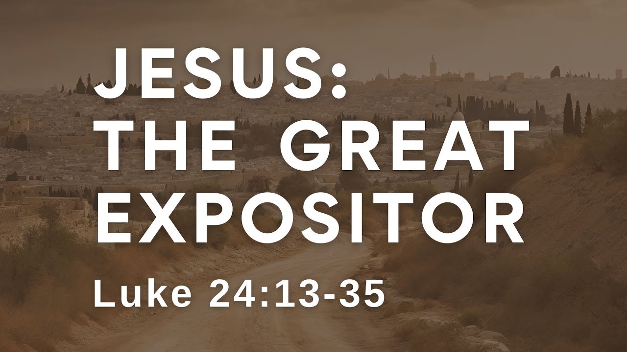 Jesus: The Great Expositor Luke 24:13-35 ESV // Pastor Damian Diaz ...