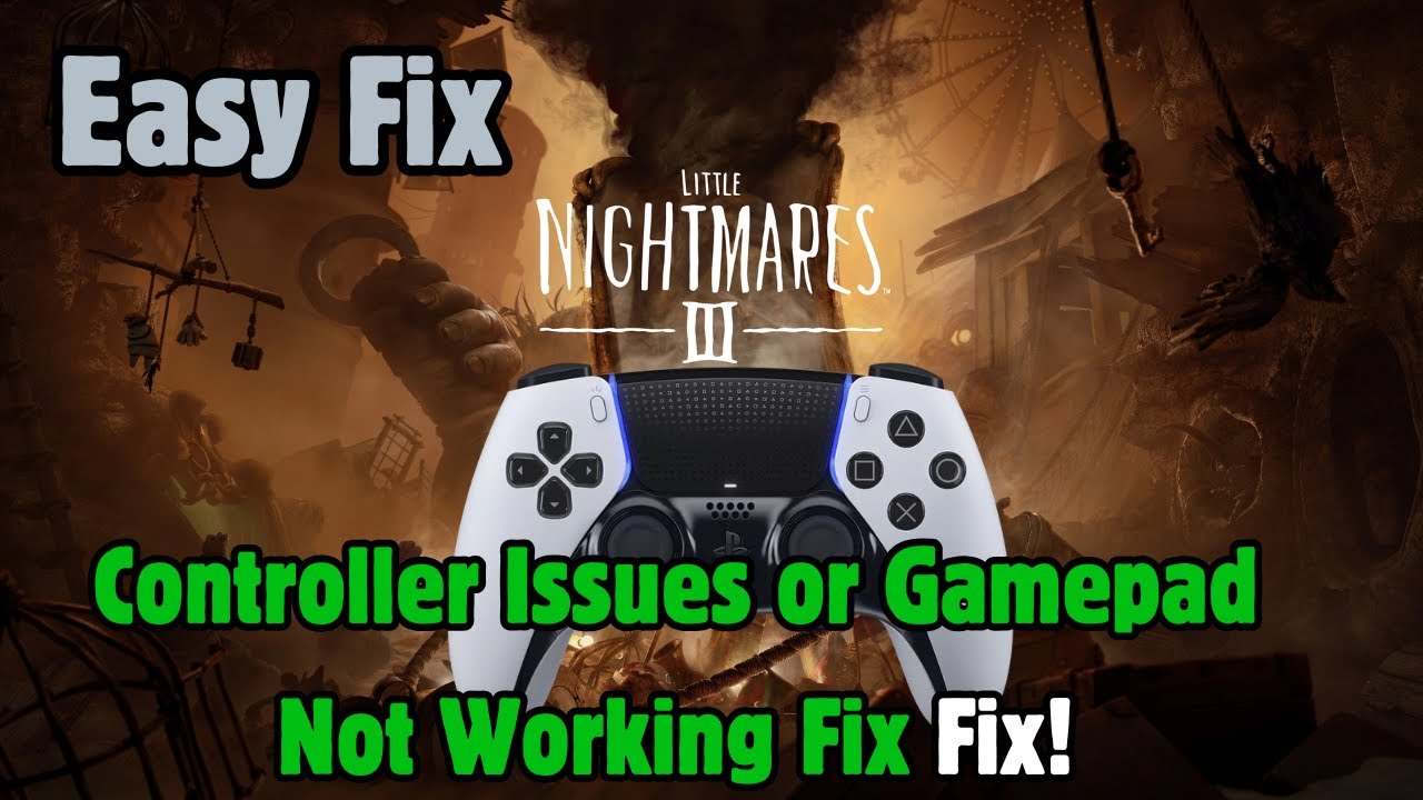 Little Nightmares III Controller Issues or Gamepad Not Working Fix ...