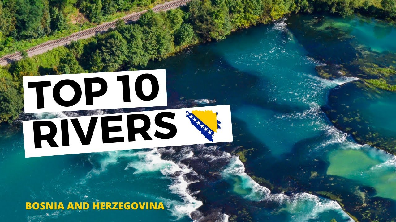 TOP 10 RIVERS | BOSNIA AND HERZEGOVINA - YouTube