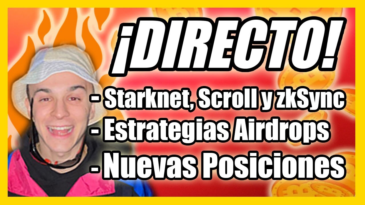 ¡EN DIRECTO! 🎥 Starknet, Scroll y zkSync, Estrategias Airdrops, Nuevas ...