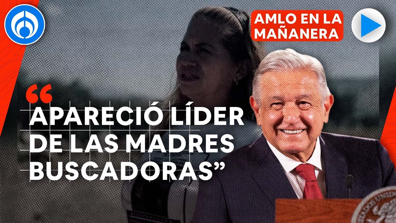 Localizan a Ceci Flores, fundadora de Madres Buscadoras, asegura AMLO - YouTube