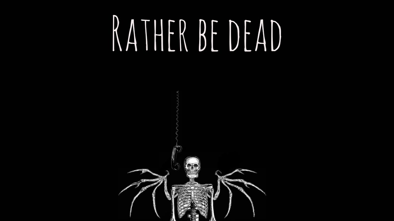 RATHER BE DEAD - YouTube