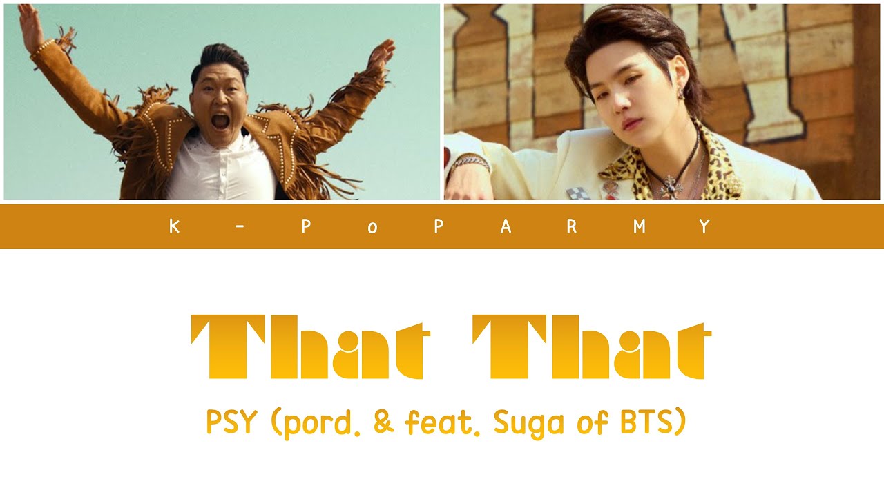 PSY That That (prod. & feat. by SUGA of BTS) Lyrics (싸이 슈가 That That 가사 ...