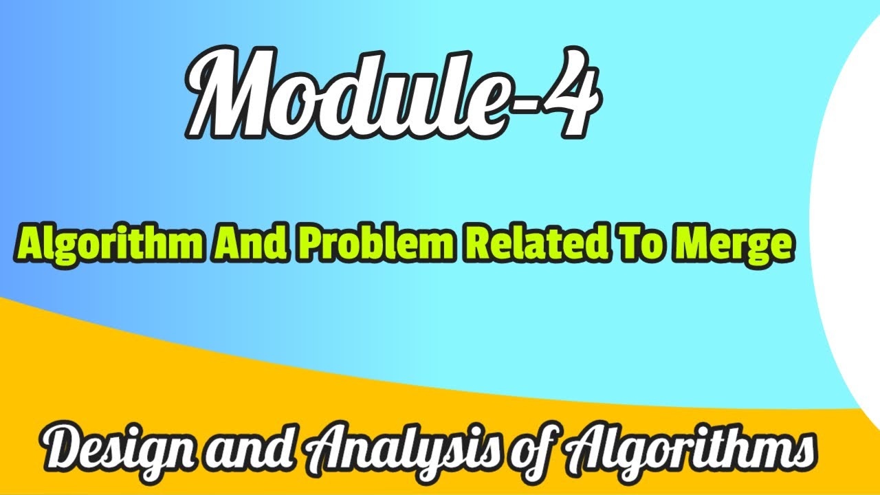 Merge Sort Algorithm And Problem Module 3 Algorithm Analysis And Design 7682