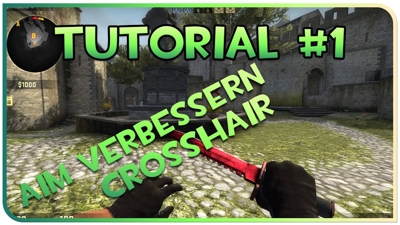 AIM TRAINING UND CROSSHAIR TUTORIAL CS GO BEGINNER [DEUTSCH] [GERMAN] - YouTube