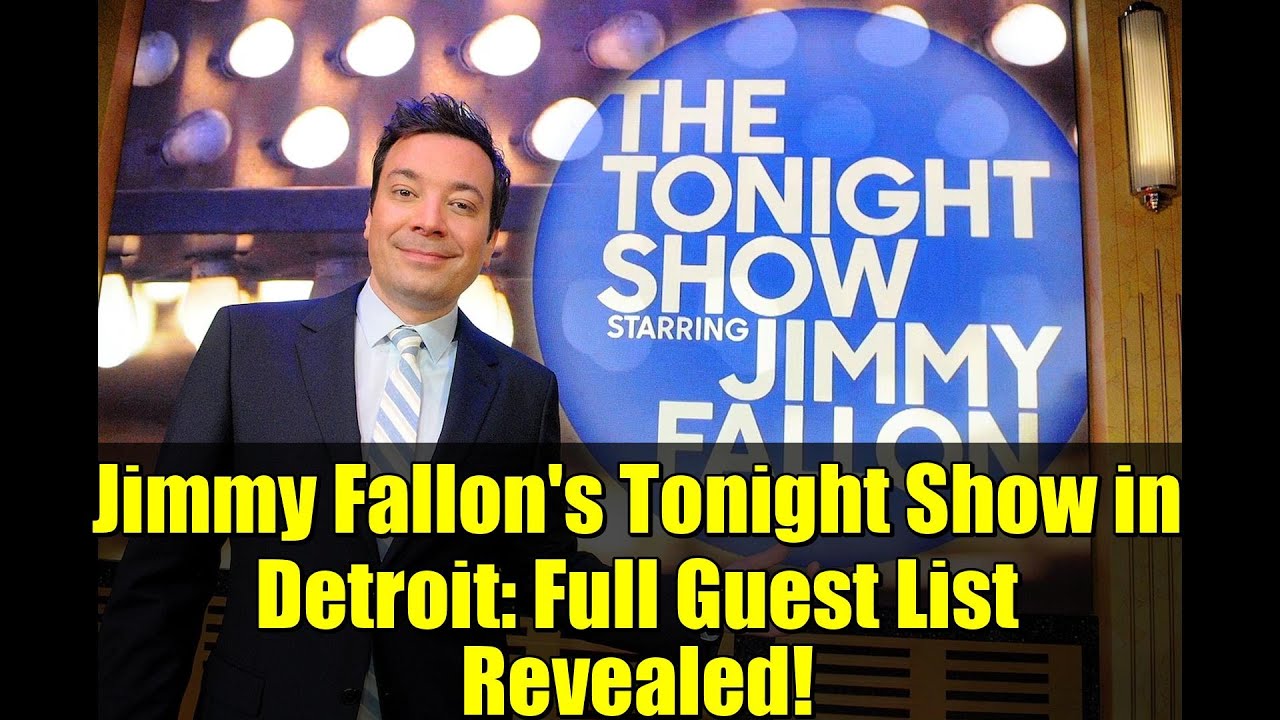Jimmy Fallon's Tonight Show in Detroit: Full Guest List Revealed! - YouTube