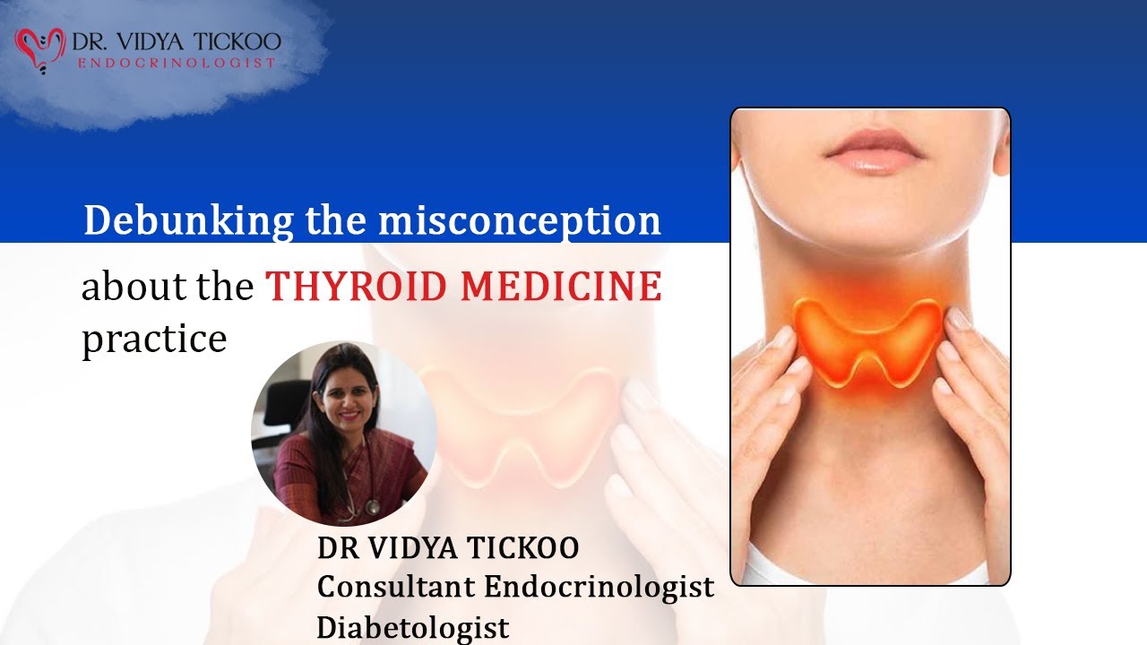 Debunking the misconception about the Thyroid medicine practice || Dr.Vidya Tickoo - YouTube