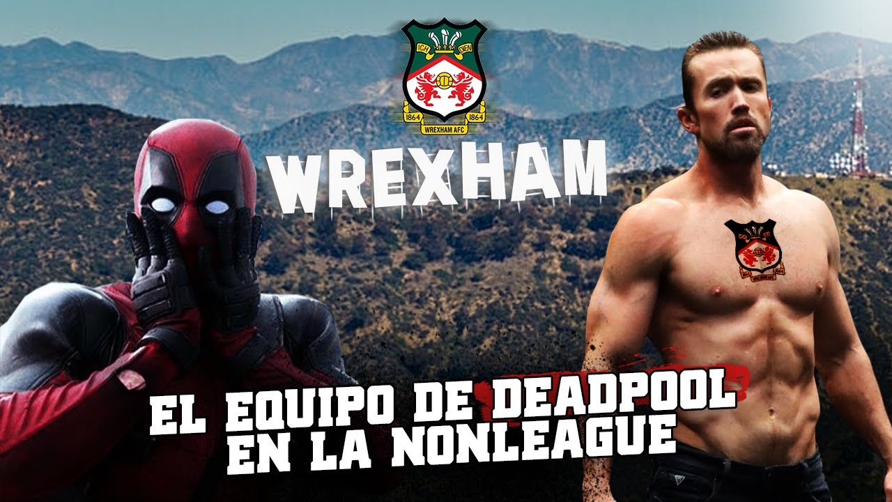 😳 WREXHAM: DEADPOOL COMPRÓ UN CLUB DEL ASCENSO INGLÉS - YouTube