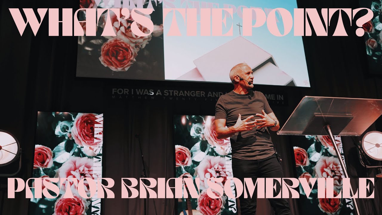 WHAT'S THE POINT of The Church With Pastor Brian Somerville - YouTube