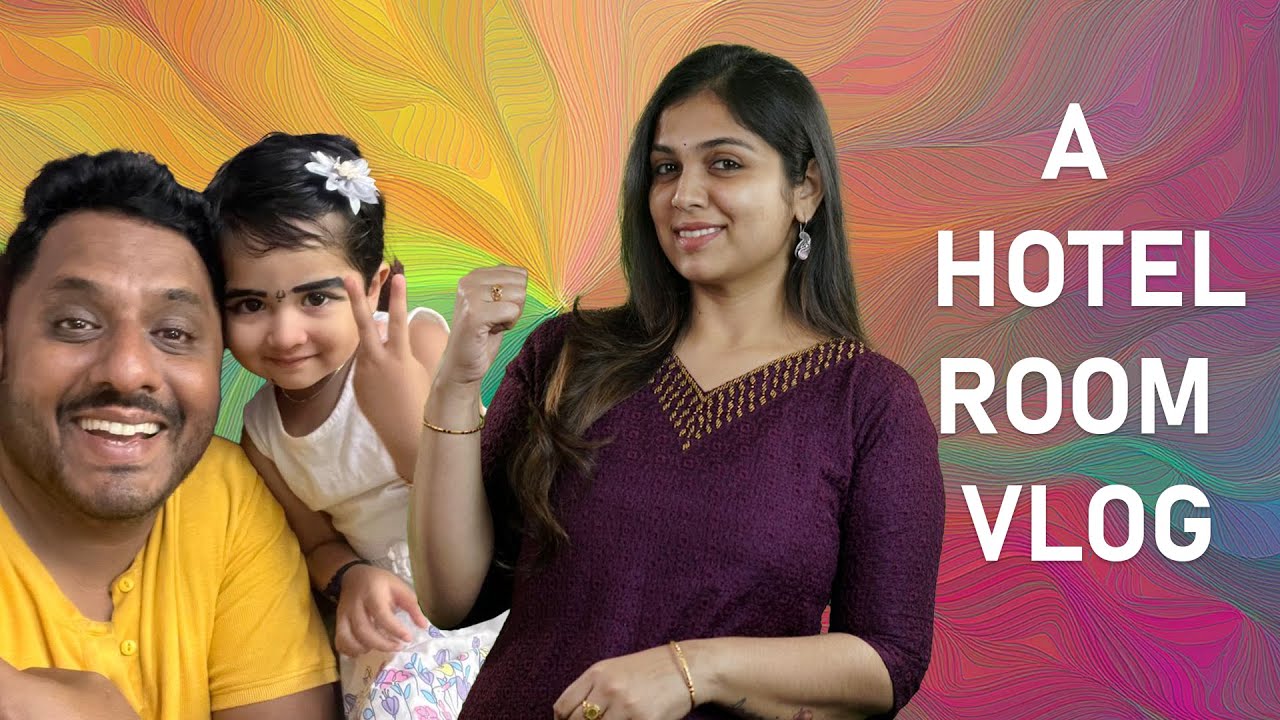 ORU HOTEL ROOM VLOG | ANJALI NAIR | AJITH RAJU | HOTEL | FUN | FAMILY ...