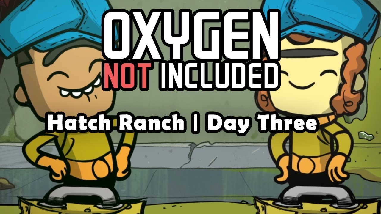 Restart Day! Hatch Ranch, Day 3. - Oxygen Not Included | Beginner ...