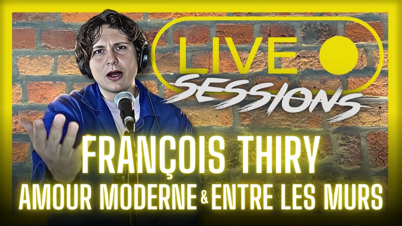 Amour moderne & Entre les murs - FRANÇOIS THIRY (Live Session) - YouTube
