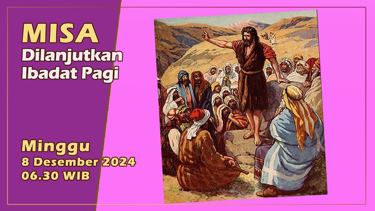 MISA DILANJUTKAN IBADAT PAGI, MINGGU, PEKAN II MASA ADVEN, 8 DESEMBER ...