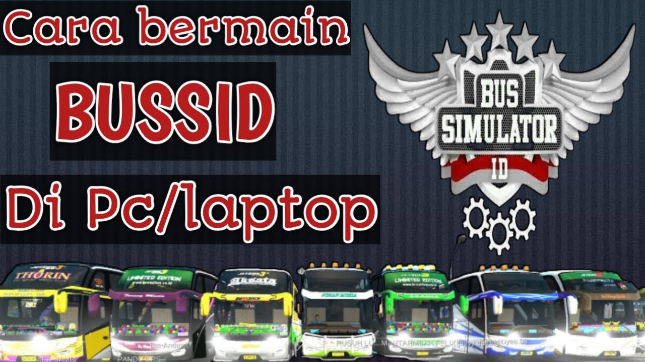 TERBARU !!! CARA BERMAIN BUSSID DI PC/LAPTOP - BUS SIMULATOR INDONESIA ...