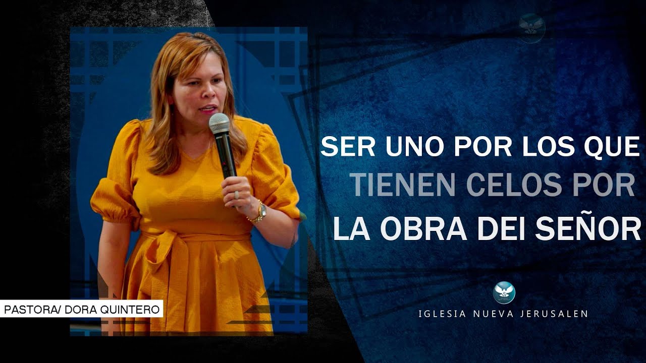 Ser uno por los que tienen celos por la obra del Señor | Pastora Dora ...
