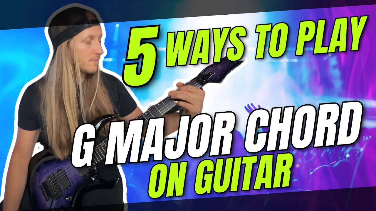 5 Ways to Play G Major Chord On Guitar - YouTube