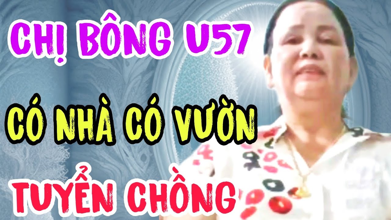 CHỊ BÔNG U57 CÓ NHÀ CÓ VƯỜN TUYỂN CHỒNG BIẾT LÀM ĂN #800 - YouTube