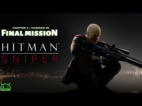 Hitman Sniper Final Mission | Chapter 6 Mission 40 | NEXT LEVEL - YouTube