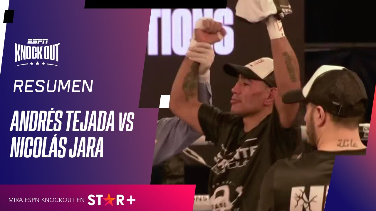 ANDRÉS TEJADA VS. NICOLÁS JARA // RESUMEN PELEA - YouTube