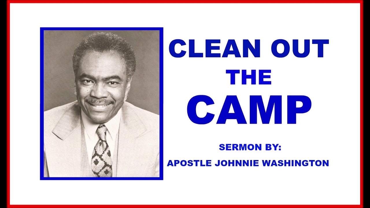 "CLEAN OUT THE CAMP" Apostle Johnnie Washington - YouTube