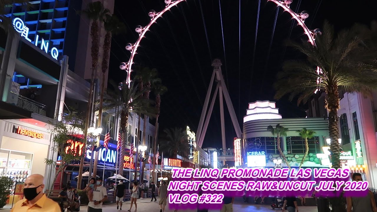 THE LINQ PROMENADE LAS VEGAS NIGHT SCENES JULY 2020 RAW&UNCUT VLOG #322 ...