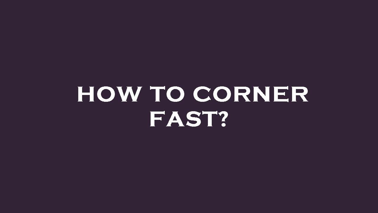 How to corner fast? - YouTube