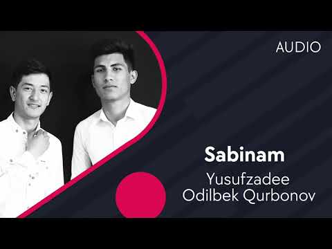 Yusufzadee va Odilbek Qurbonov - Sabinam | Юсуфзаде ва Одилбек Курбонов - Сабинам (AUDIO)