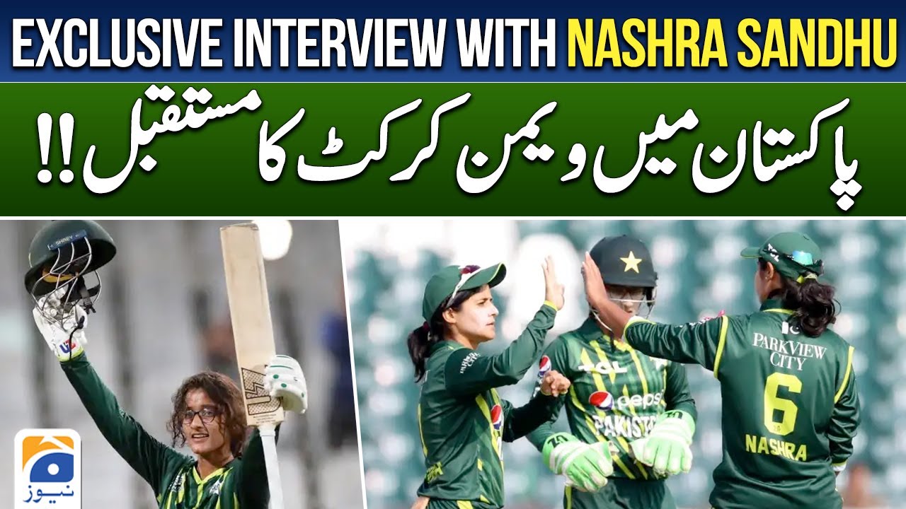 Pakistani Women Cricketer Nashra Sandhu's Exclusive Talk with Geo News ...