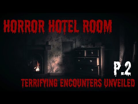 Hotel Room Horror Story - Terrifying Encounters Unveiled! Part.2