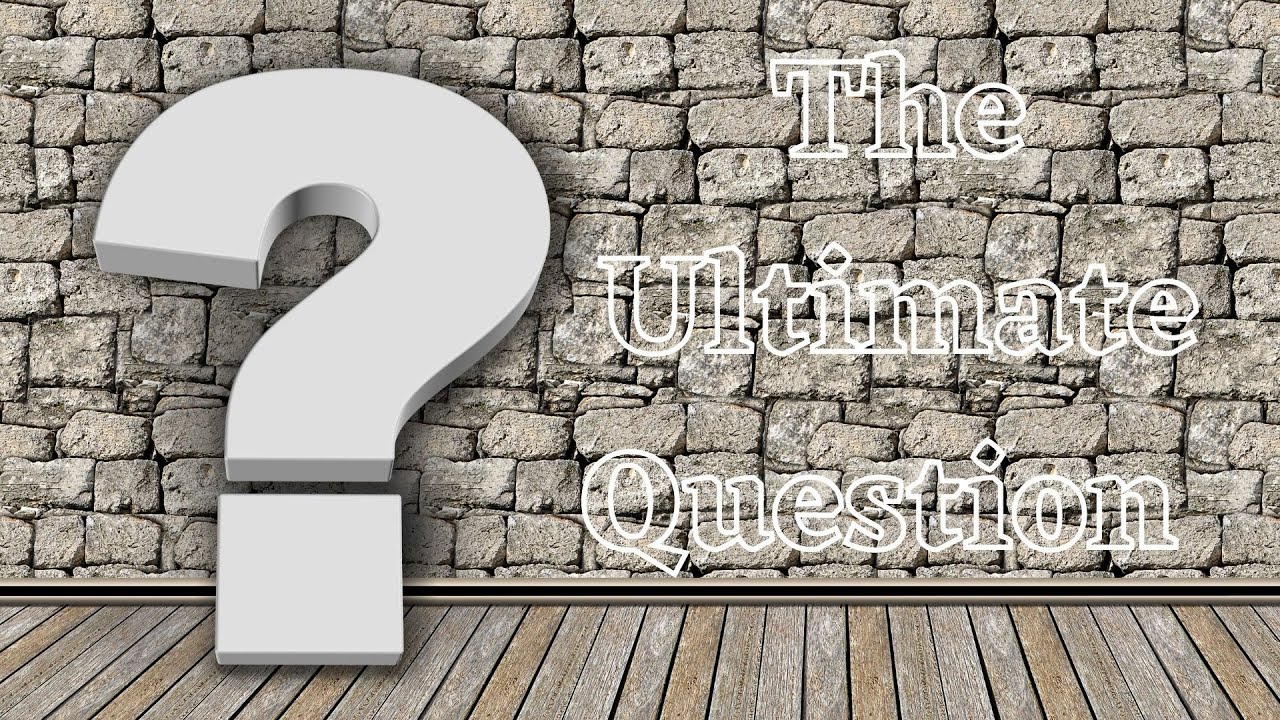 “The Ultimate Question” - YouTube