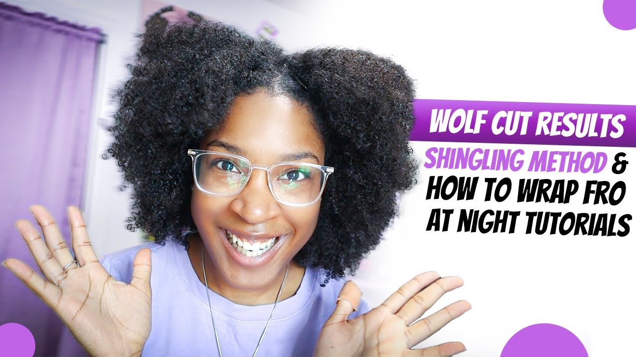 Wolf Cut Results on Type 4 hair: Shingling Method & How Wrap Your Fro At Night TUTORIALS ...