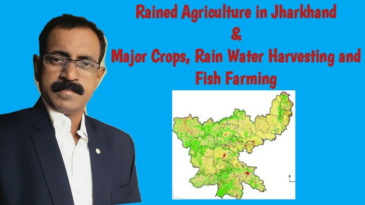Rainfed Agriculture in Jharkhand and Major Crops, Rain Water Harvesting ...