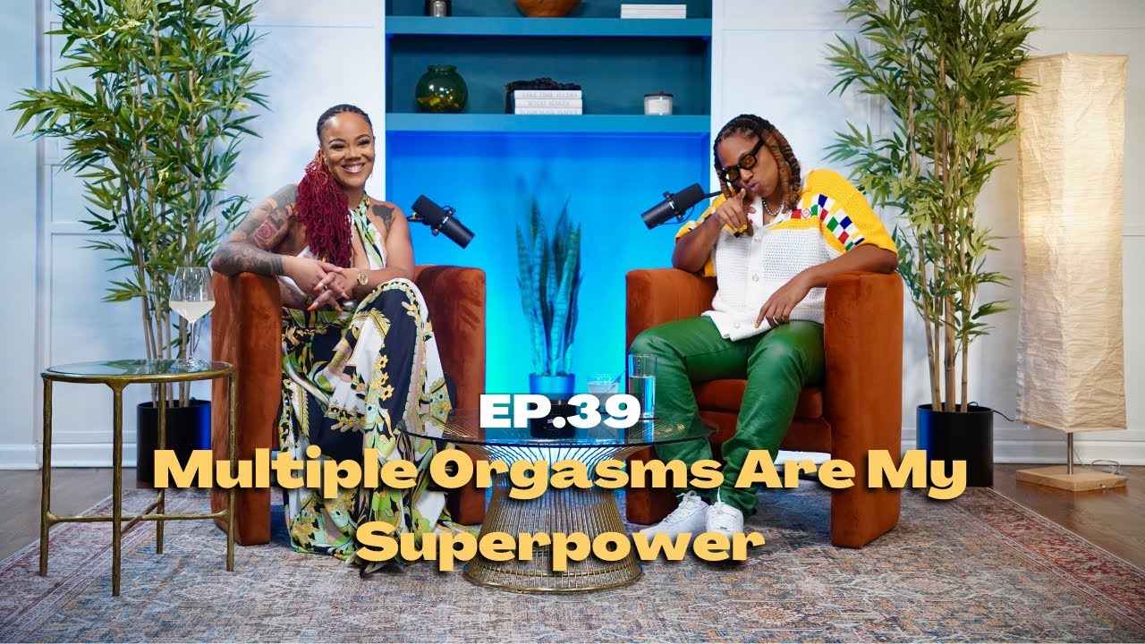 EP. 39: Multiple 0rgasms Are My Superpower ft. Suni MF - YouTube