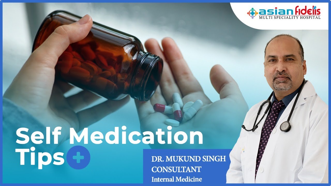What is Self Medication | Risks of Self Medication you Must Know | Dr ...