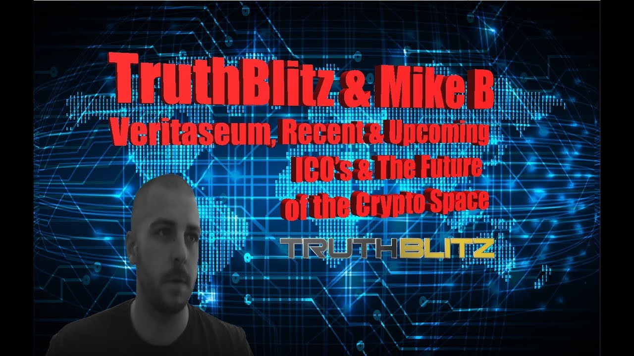TruthBlitz & Mike B - 8-30-17 - Veritaseum, Recent & Upcoming ICO's & the Future of Cryptos ...