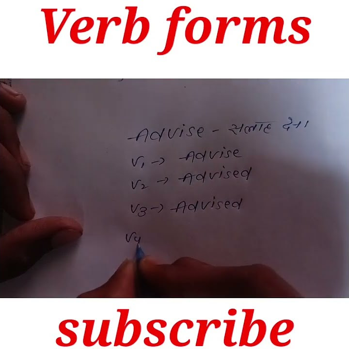 Verb Forms Of Advise Verb Forms In V1 v2 be ve v5 shorts verb-forms-of-advise-verb-forms-in-v1-v2-be-ve-v5-shorts