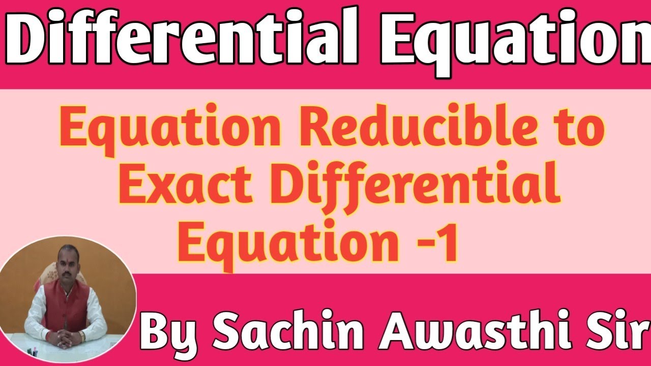 Equation Reducible to Exact Differential Equation -1 - YouTube