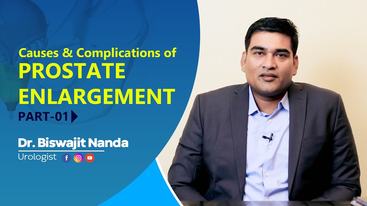 Benign Prostate Enlargement Symptoms & Causes | Dr. Biswajit Nanda | Urologist in Bhubaneswar ...