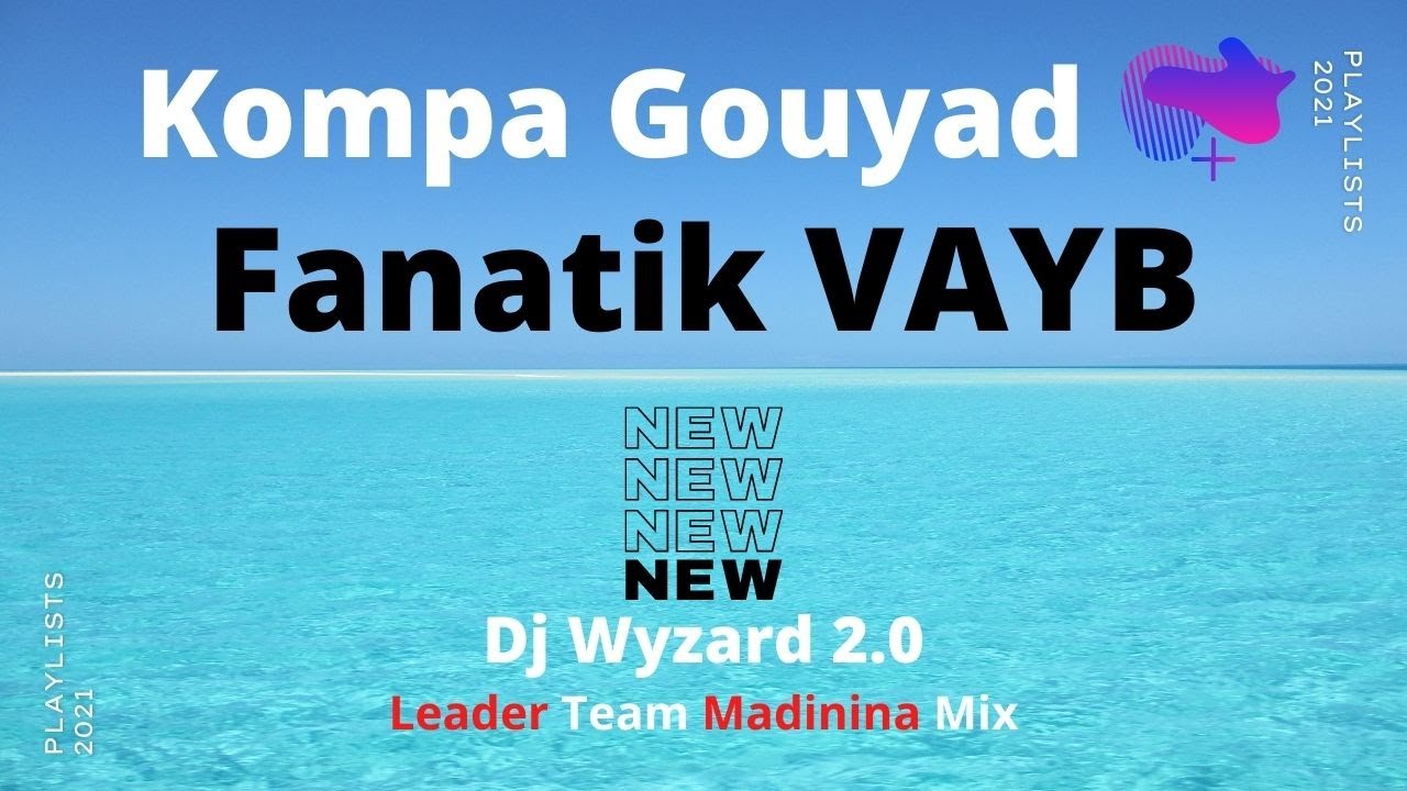 KOMPA GOUYAD 2021 #21 (FANATIK VAYB) DJ WYZARD 2.0 MADININA MIX ...