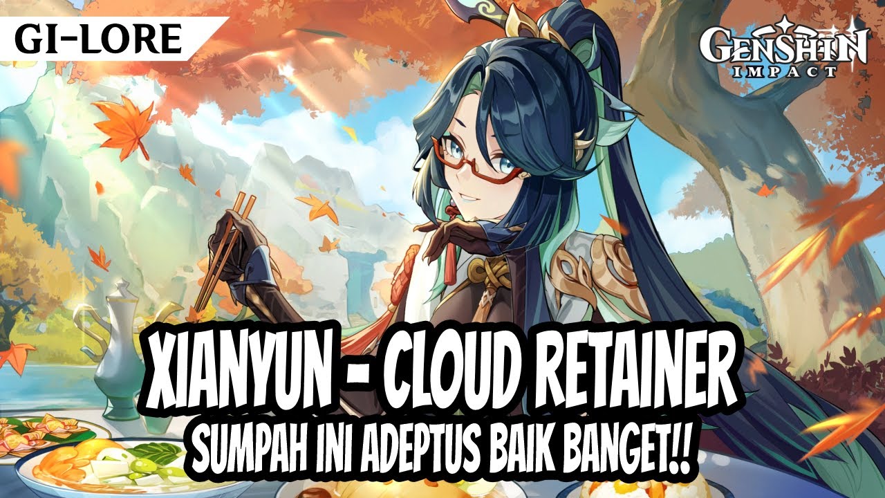 [GI-LORE] ADEPTUS TERBAIK CLOUD RETAINER - XIANYUN | GENSHIN IMPACT ...