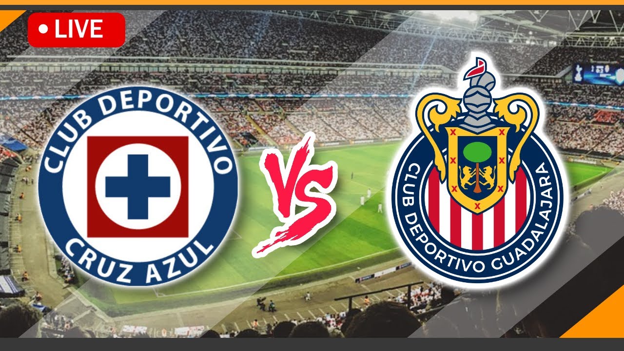 🔴 LIVE Streaming CDSyC Cruz Azul VS Chivas Guadalajara Match Score ...