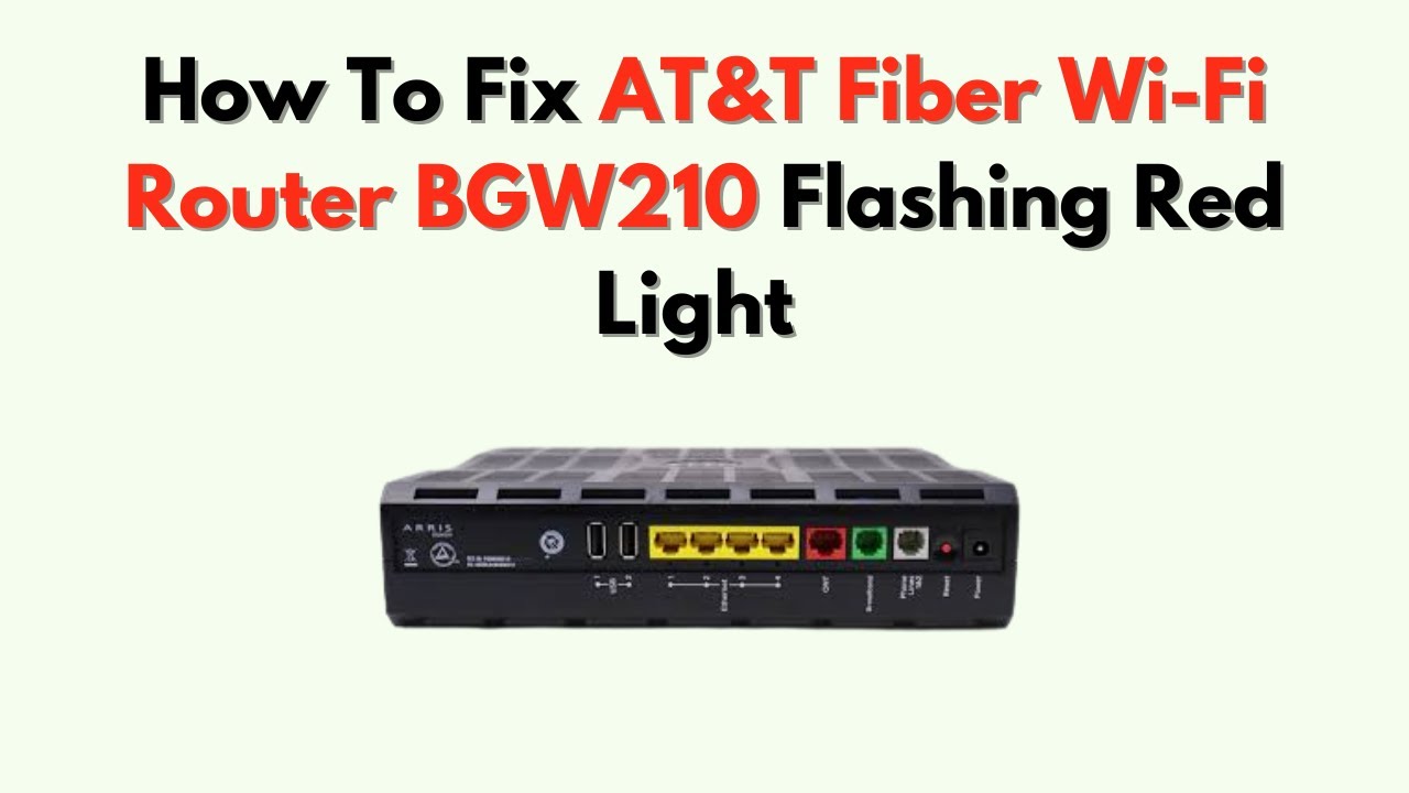How To Fix AT&T Fiber Wi-Fi Router BGW210 Flashing Red Light – Meaning ...