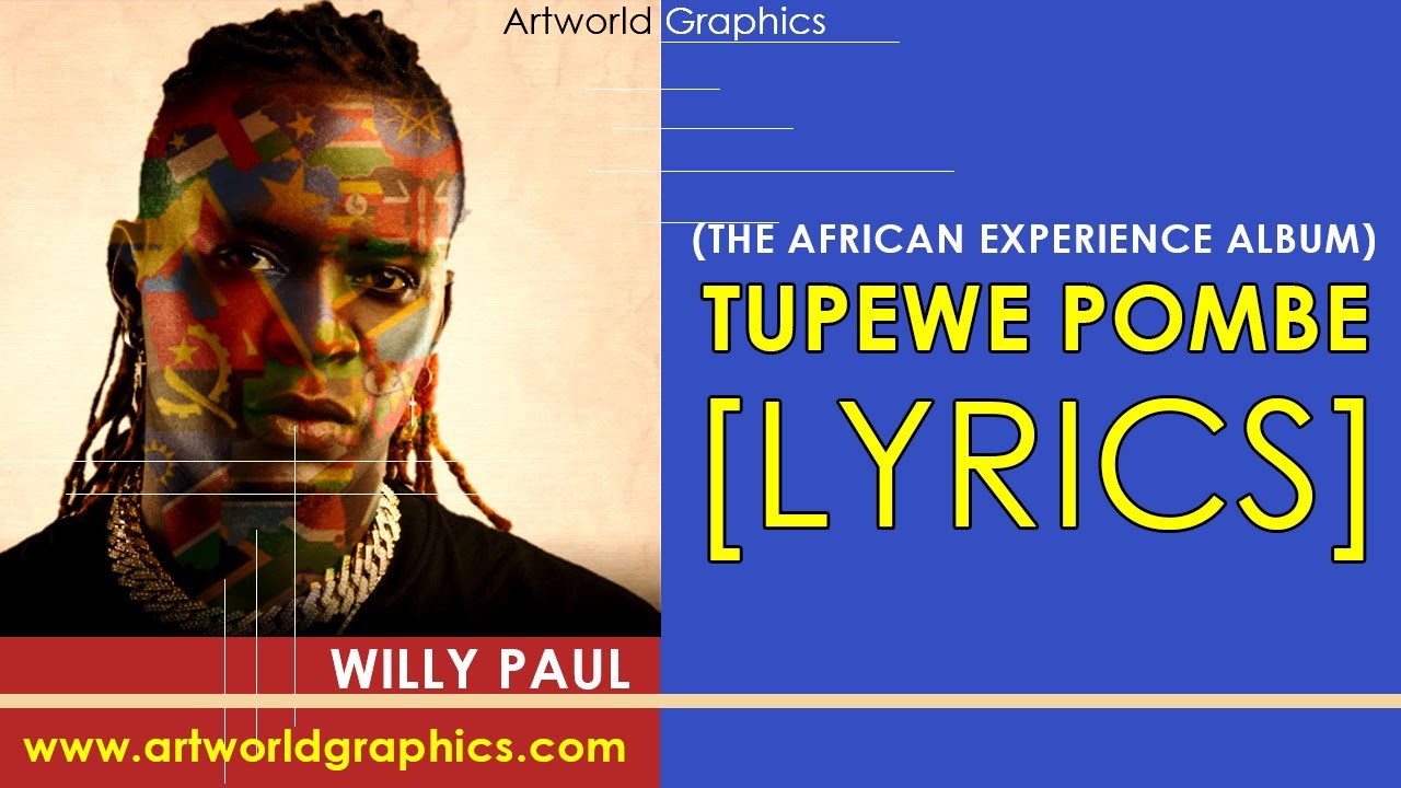 Willy Paul Tupewe Pombe [Official Lyric Video] by Artworld Graphics ...