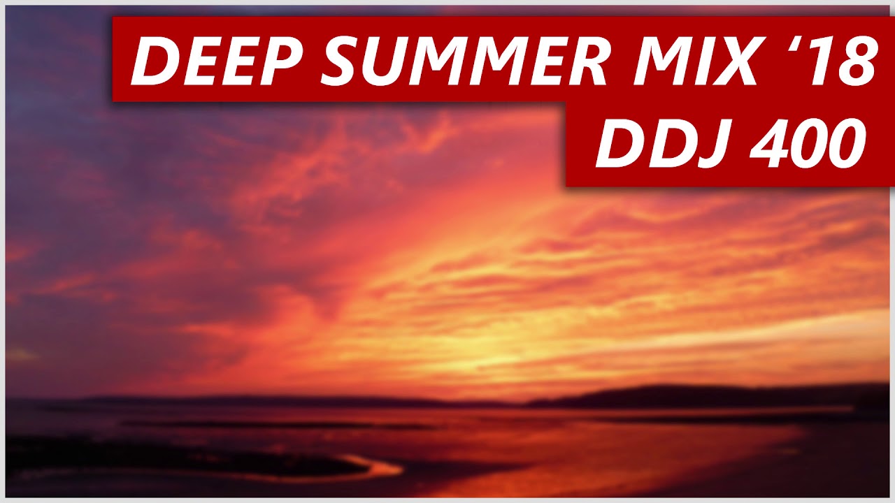 DEEP HOUSE SUMMER MIX 2018 - DDJ 400 - YouTube