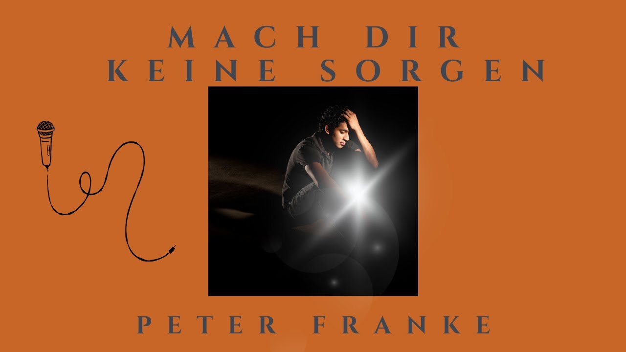 Peter Franke - Mach dir keine Sorgen - YouTube