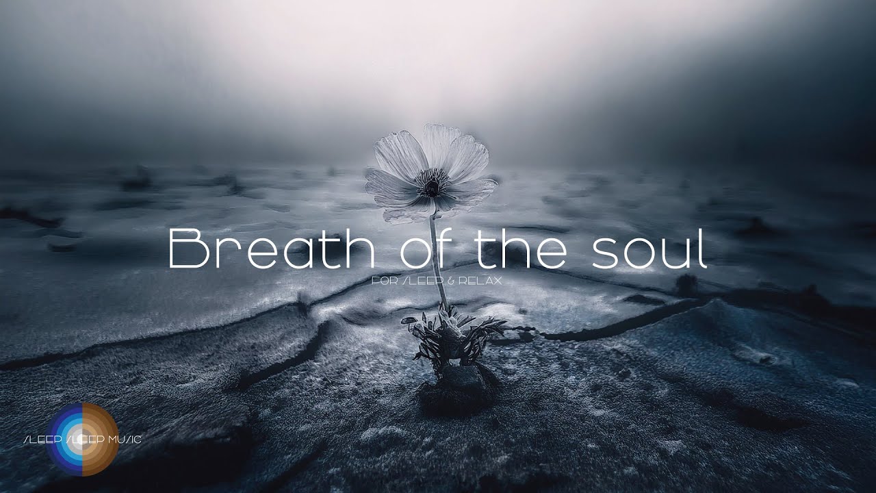 Ambient Music - BREATH OF THE SOUL| Relaxing Music | Binaural Beats ...