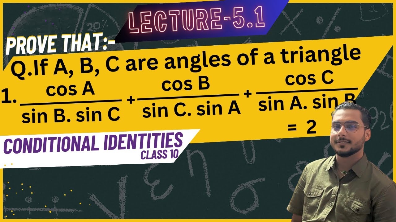 Lecture 5.1 /conditional identities long questions //Trigonometry ...