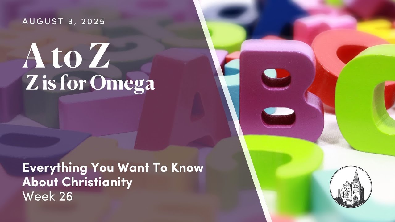 St. John's Online Worship | A to Z: Z is for Omega | August 3, 2025 ...