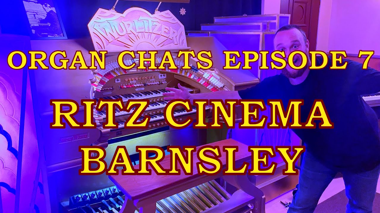 Ritz Cinema Barnsley Wurlitzer | Organ Chats | Episode 7 - YouTube