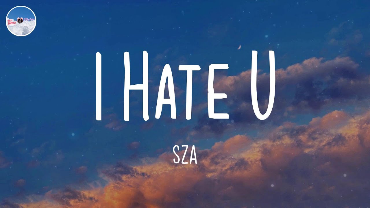 I Hate U - SZA (Lyrics) - YouTube